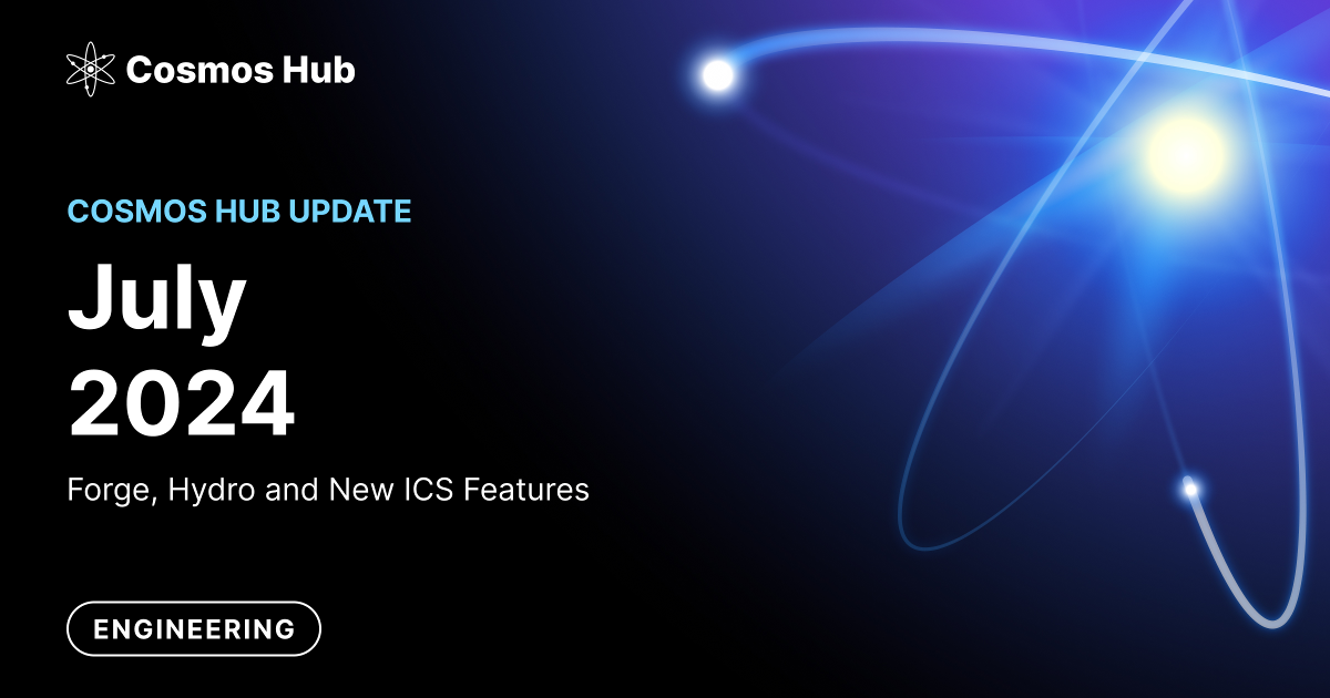 The Informal Blog - Cosmos Hub Update July 2024: Forge, Hydro & New ICS Features