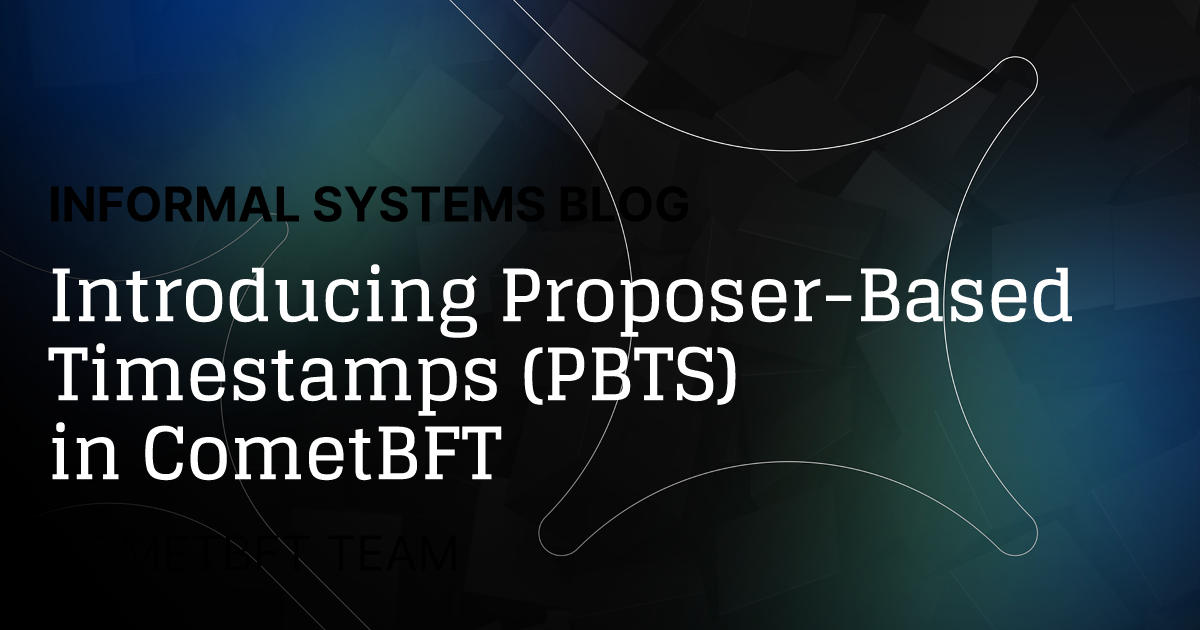 The Informal Blog - Introducing Proposer-Based Timestamps (PBTS) in ... The Informal Blog - Introducing Proposer-Based Timestamps (PBTS) in ...