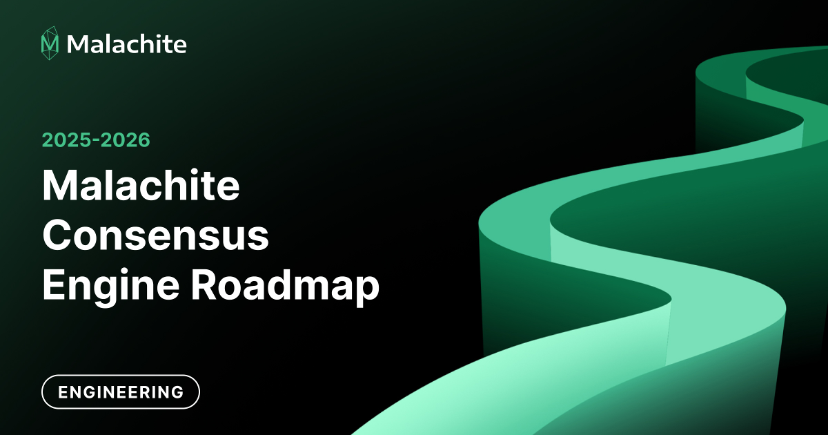 The Informal Blog - Malachite Consensus Engine 2025-2026 Roadmap
