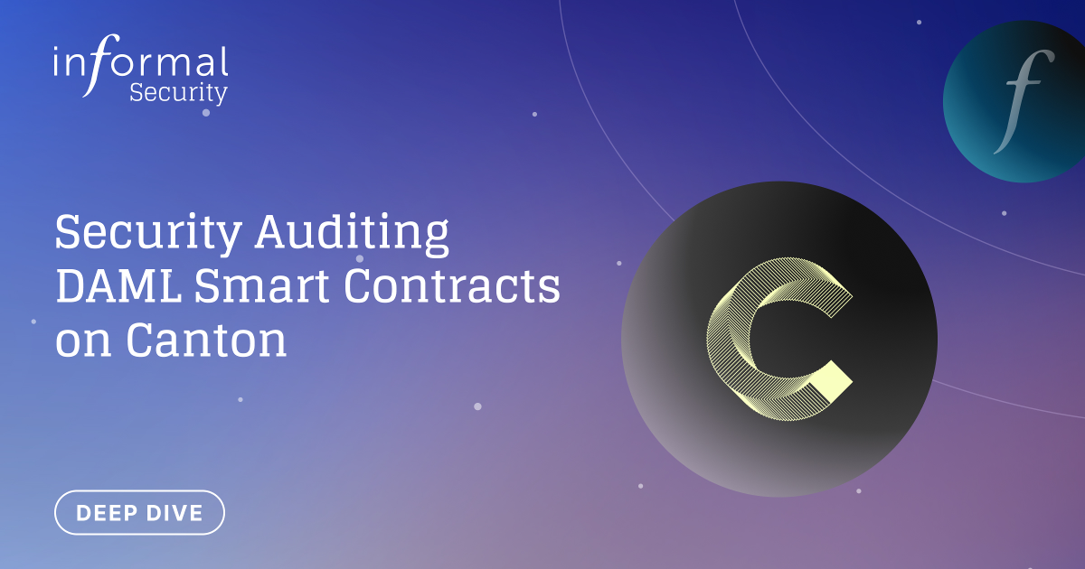The Informal Blog - Security Auditing DAML Smart Contracts on Canton